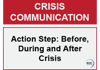 Crisis Communication Action Steps: Before, During, and After Crisis