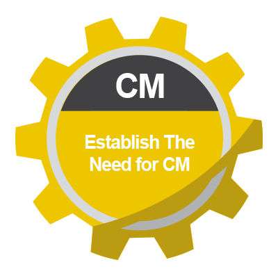 [CM] Step 1: Establish the Need for CM Planning