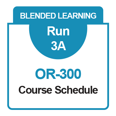 [BL-OR-3] [Run 3A] OR-300 Blended Learning Course Schedule 2025