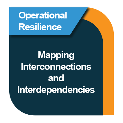 Operational Resilience: Mapping Interconnections and Interdependencies