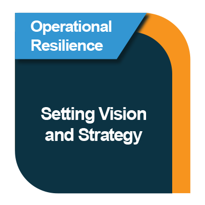 [OR] [P1] [S3] Setting Operational Resilience Vision and Strategy